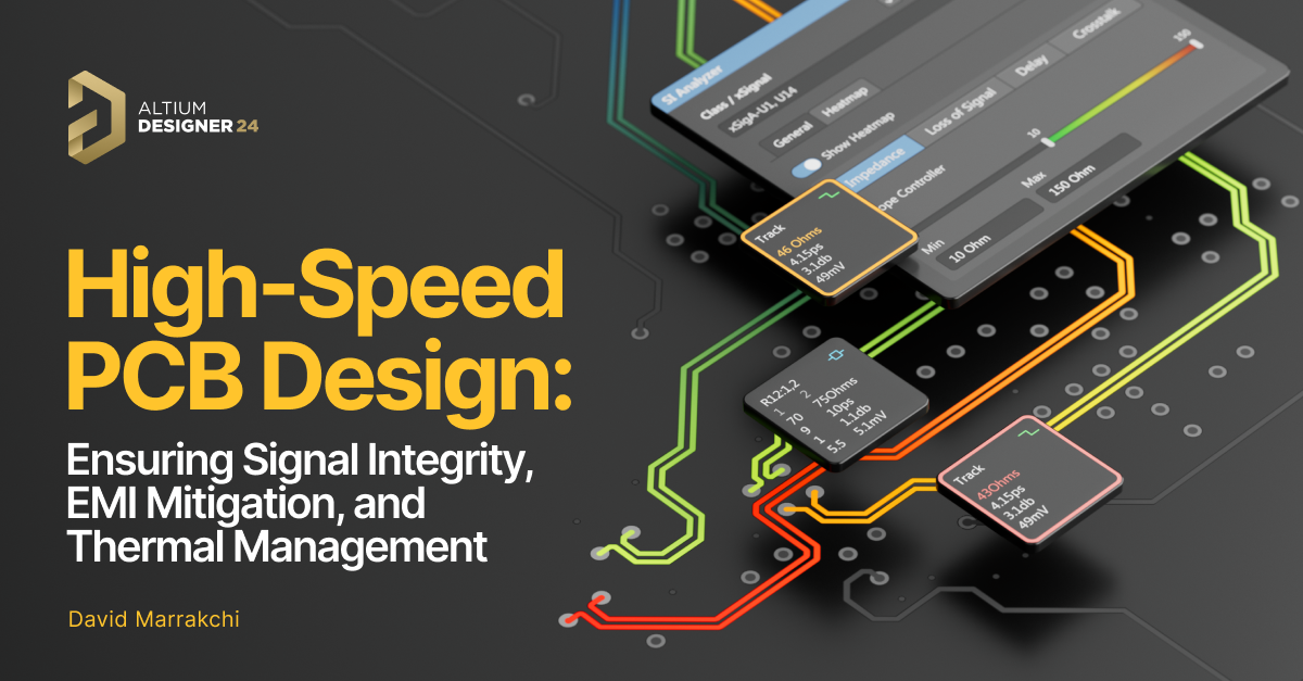 High-Speed PCB Design: Ensuring Signal Integrity, EMI Mitigation, and Thermal Management | Altium